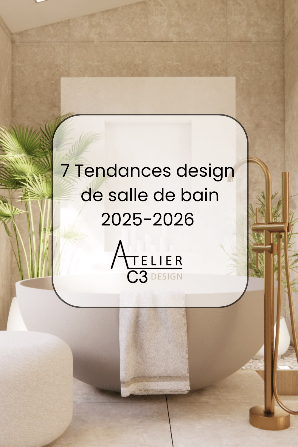 7 Tendances de salle de bain 2025-2026 | Atelier C3 Design